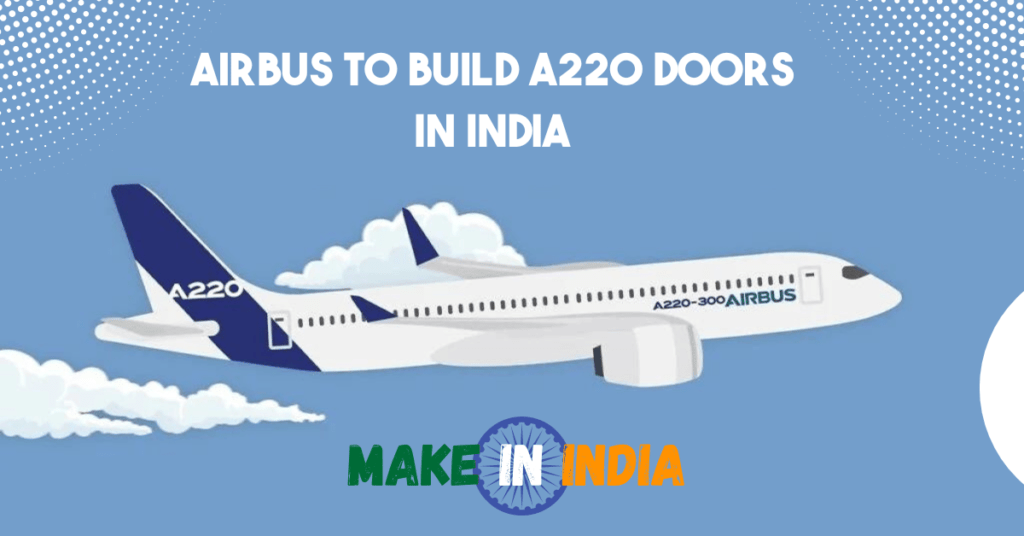 Airbus To Build A220 Doors In India | A Make In India Initiative | VV ...