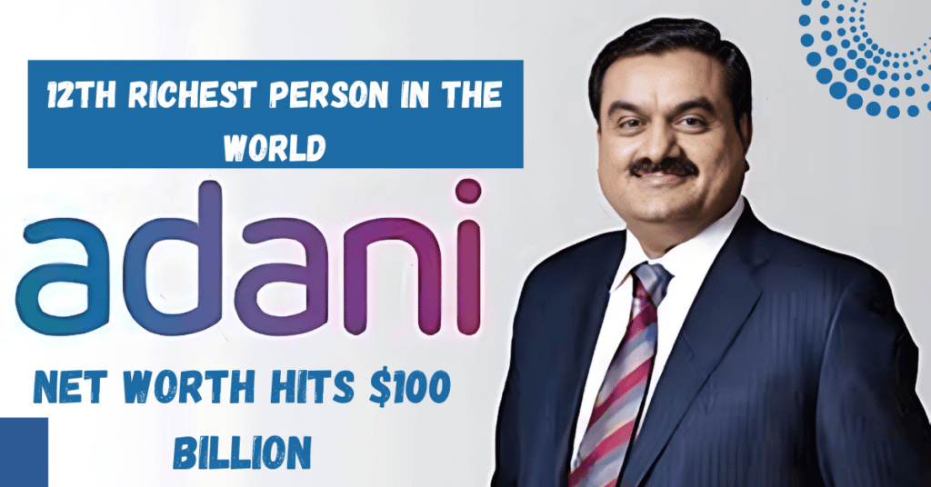 Gautam Adani Net Worth Hits $100 Billion After Hindenburg Saga - VV Stock Zone
